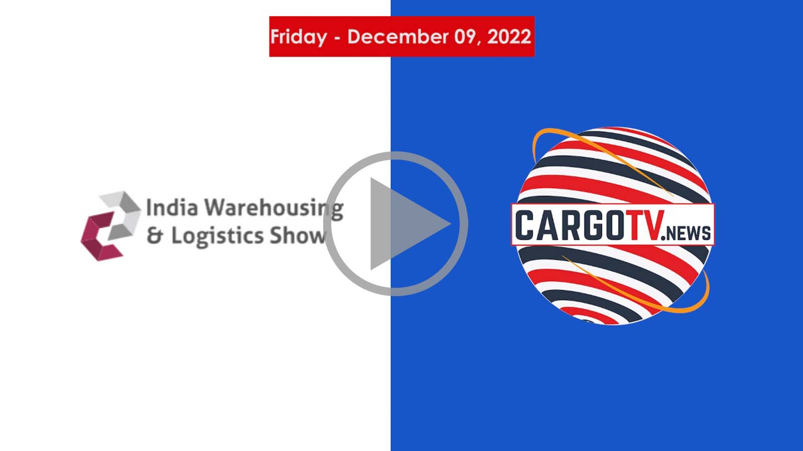 India Warehousing & Logistics Show (Concluding Part) (Dec 9, 2022) | Cargo Talk