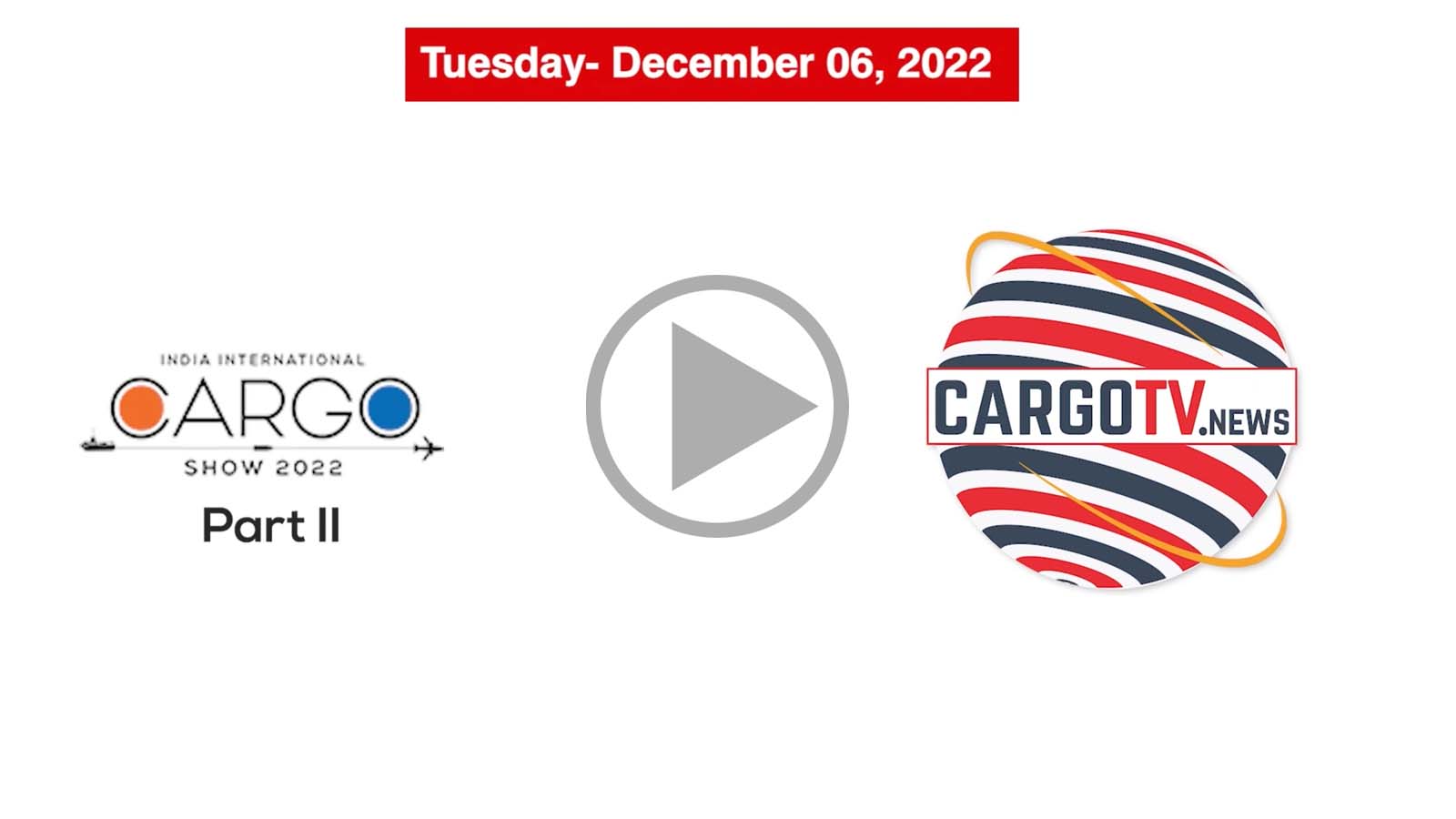 India International Cargo Show (Part II) (Dec 6, 2022) | Cargo Talk